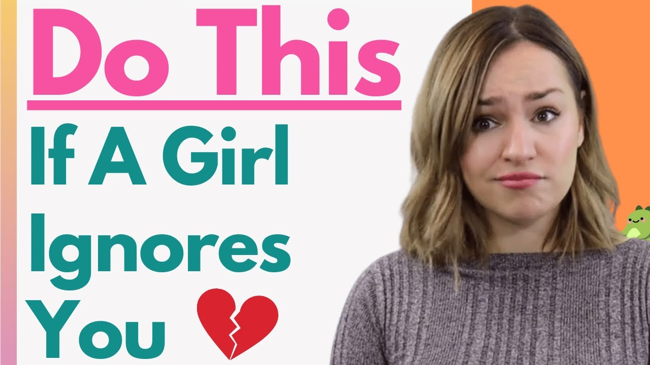 How To Stop Girls Ever Ignoring You Again Being Ignored Sucks This